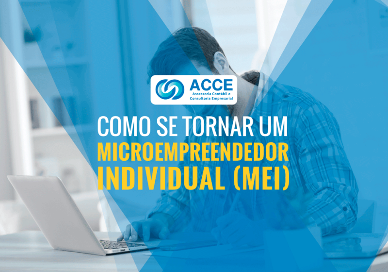 COMO SE TORNAR UM MICROEMPREENDEDOR INDIVIDUAL (MEI) | Acce Contabilidade
